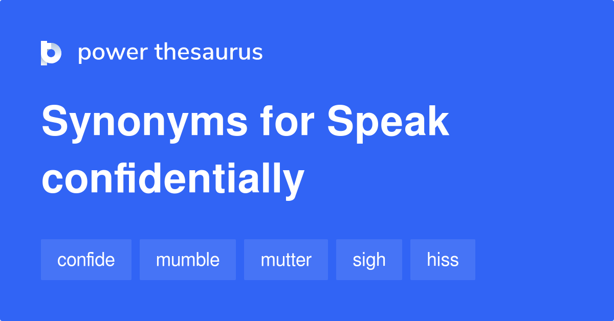 Speak Confidentially synonyms - 41 Words and Phrases for Speak ...