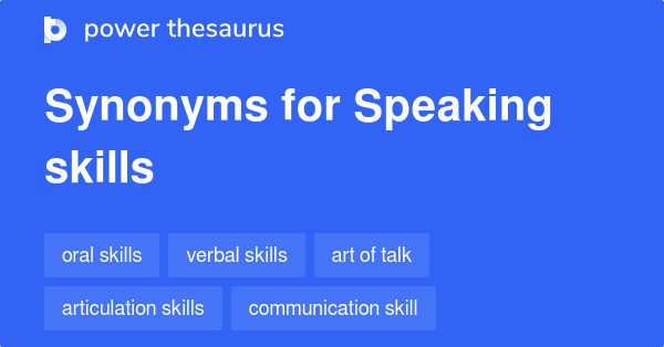 SPEAKING SKILLS Synonyms: 53 Similar Words & Phrases