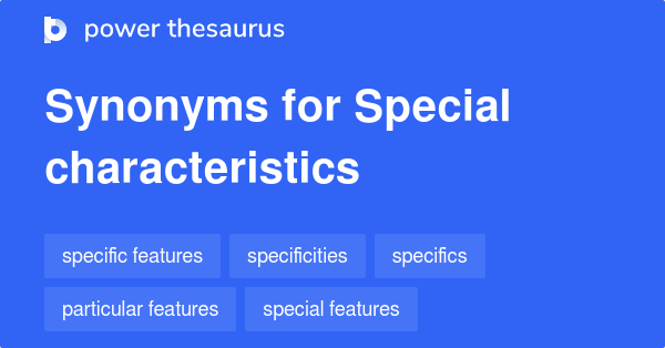 Special Characteristics synonyms - 174 Words and Phrases for Special ...