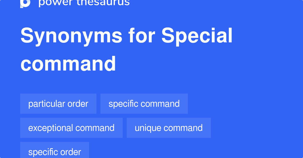 Special Command synonyms - 129 Words and Phrases for Special Command