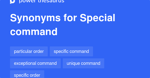 Special Command synonyms - 129 Words and Phrases for Special Command