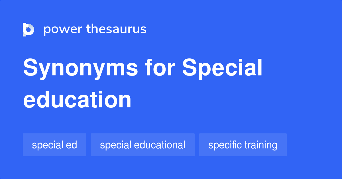 SPECIAL EDUCATION Synonyms: 143 Similar Words & Phrases