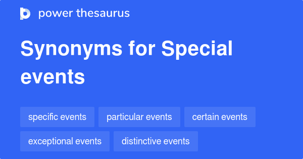 SPECIAL EVENTS Synonyms: 166 Similar Words & Phrases