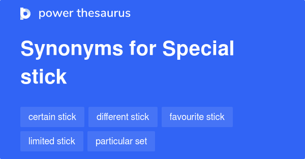 Special Stick synonyms - 12 Words and Phrases for Special Stick