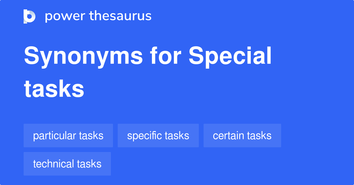SPECIAL TASKS Synonyms: 58 Similar Phrases