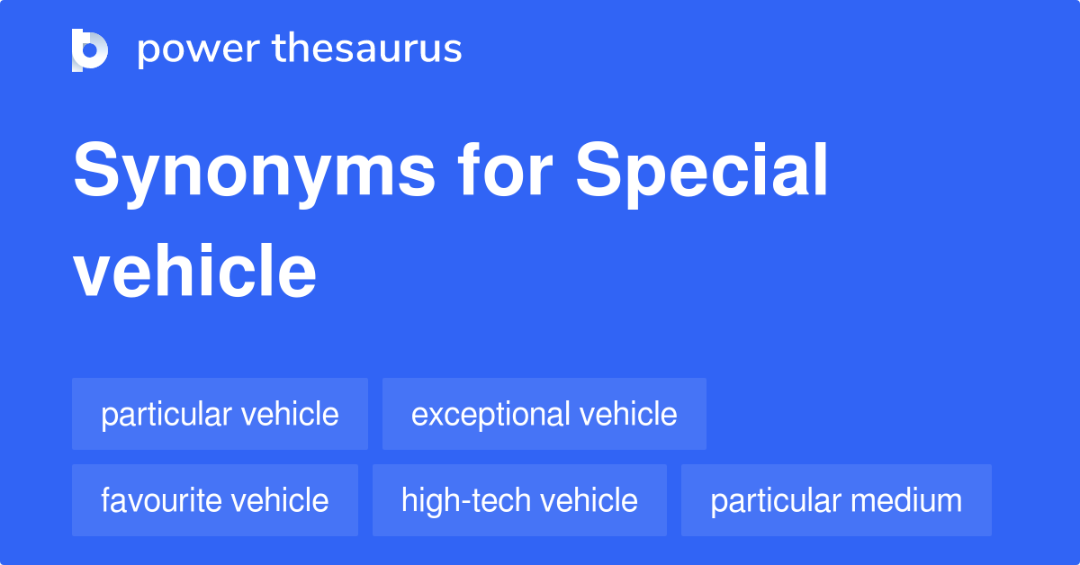 Special Vehicle synonyms - 14 Words and Phrases for Special Vehicle