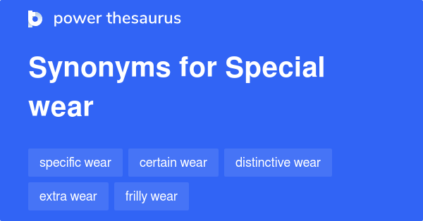 Special Wear synonyms - 11 Words and Phrases for Special Wear