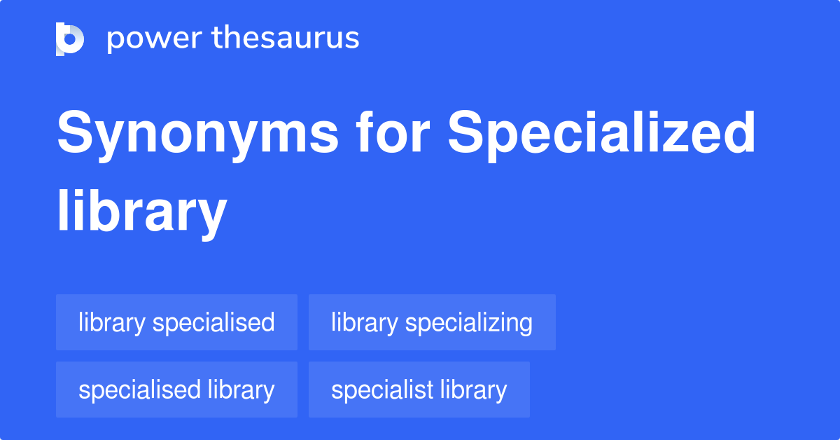 Specialized Library synonyms - 17 Words and Phrases for Specialized Library