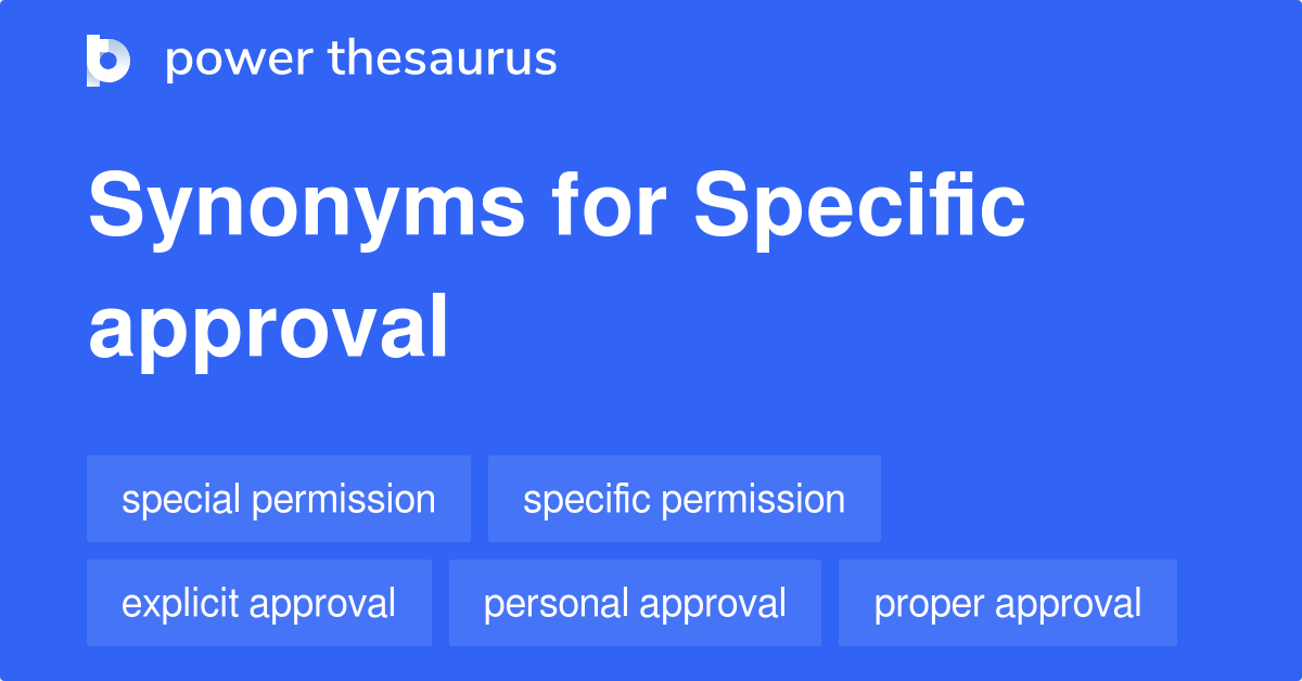 Specific Approval synonyms - 44 Words and Phrases for Specific Approval