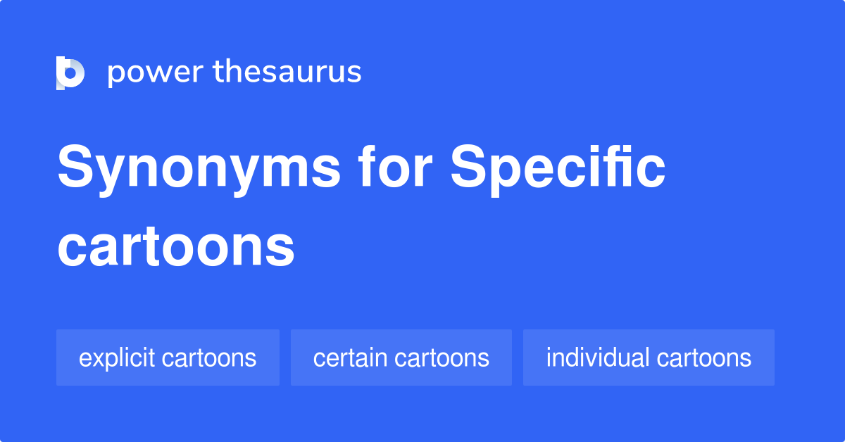 Specific Cartoons synonyms - 19 Words and Phrases for Specific Cartoons