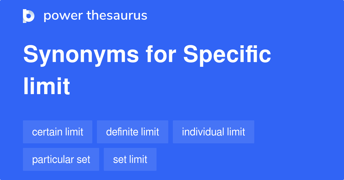 Specific Limit synonyms - 25 Words and Phrases for Specific Limit
