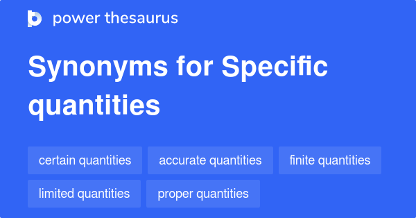 Specific Quantities synonyms - 54 Words and Phrases for Specific Quantities