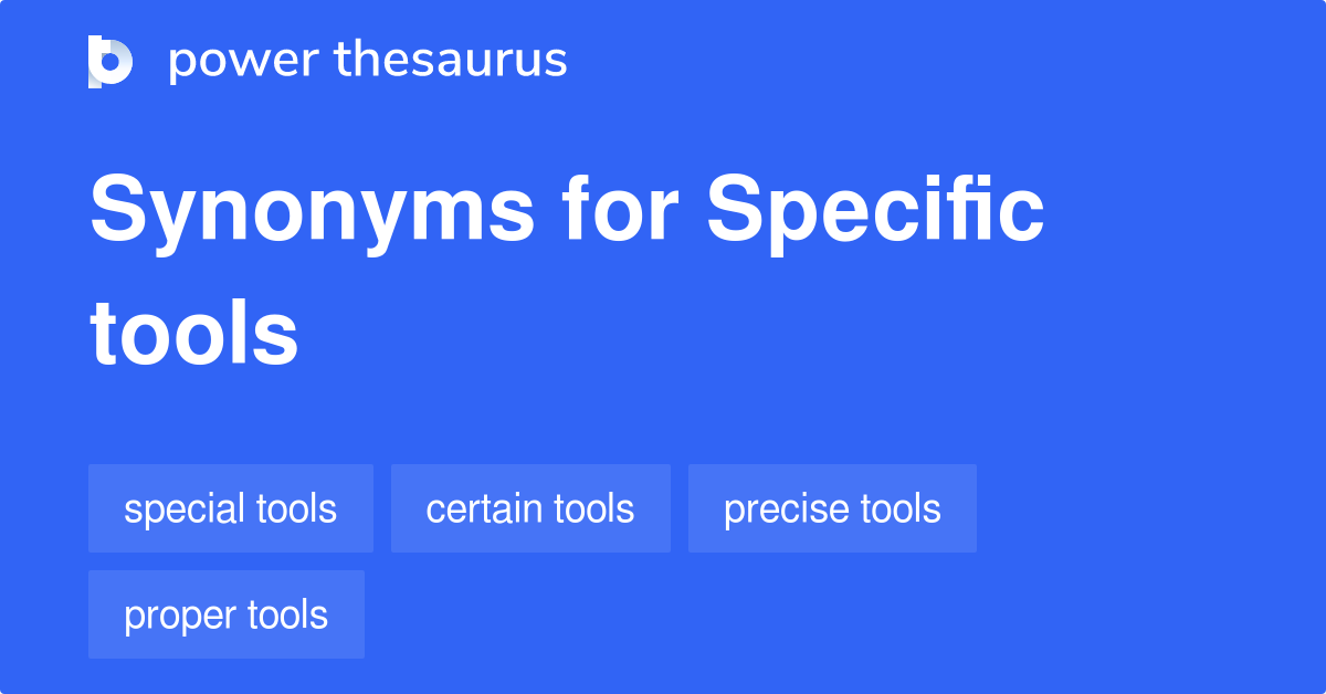 Specific Tools synonyms - 140 Words and Phrases for Specific Tools