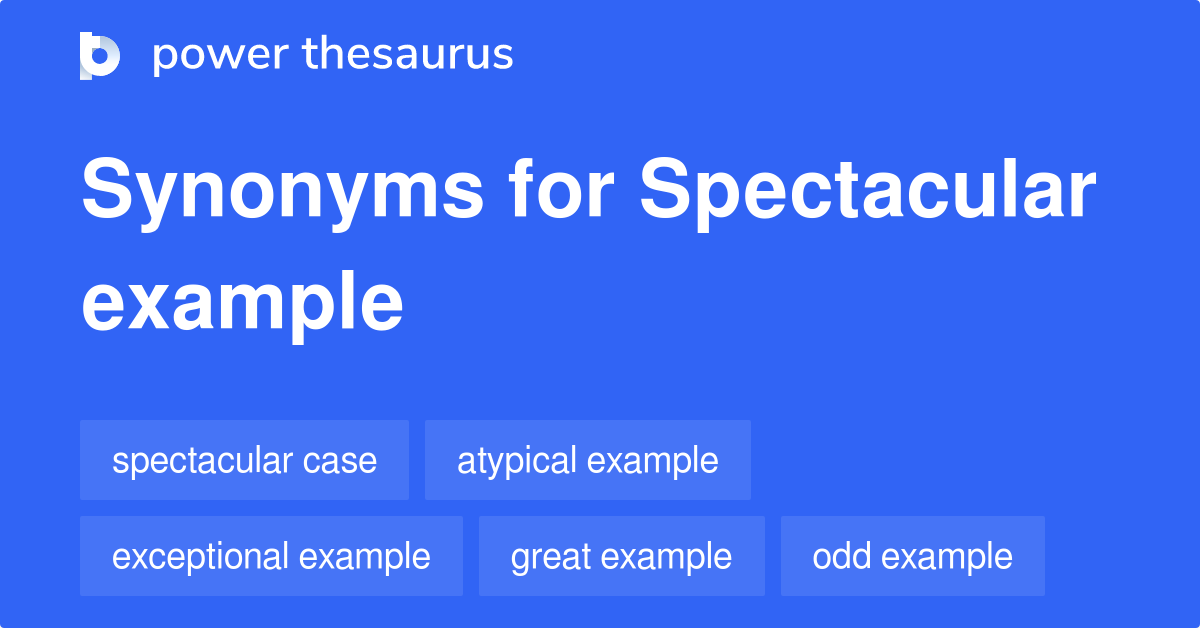 Spectacular Example synonyms - 120 Words and Phrases for Spectacular ...