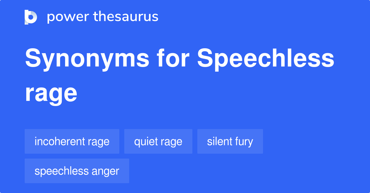 SPEECHLESS RAGE Synonyms: 10 Similar Phrases