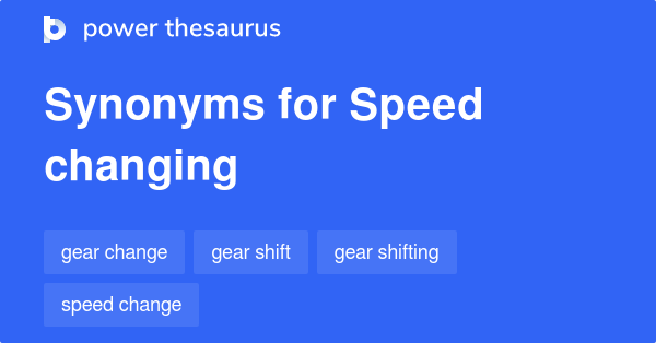 Speed Changing synonyms - 30 Words and Phrases for Speed Changing