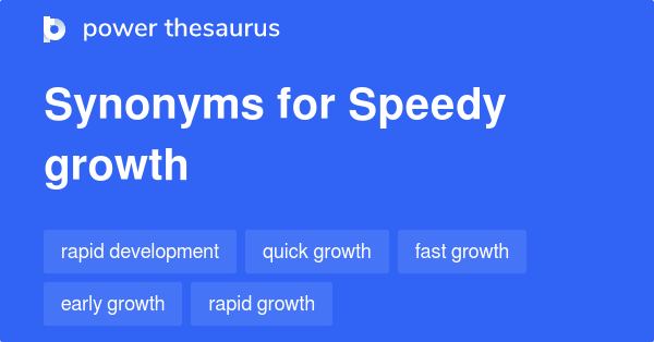 SPEEDY GROWTH Synonyms: 223 Similar Words & Phrases