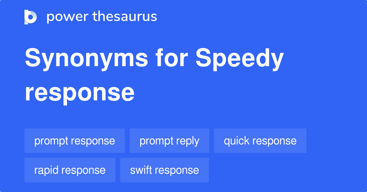 Speedy Response synonyms - 187 Words and Phrases for Speedy Response