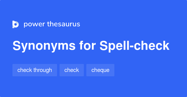 Spell-check synonyms - 17 Words and Phrases for Spell-check