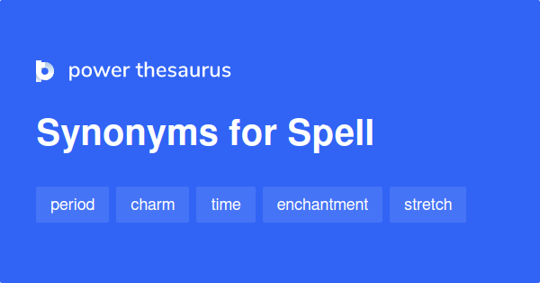 SPELL Synonyms: 2 013 Similar Words & Phrases