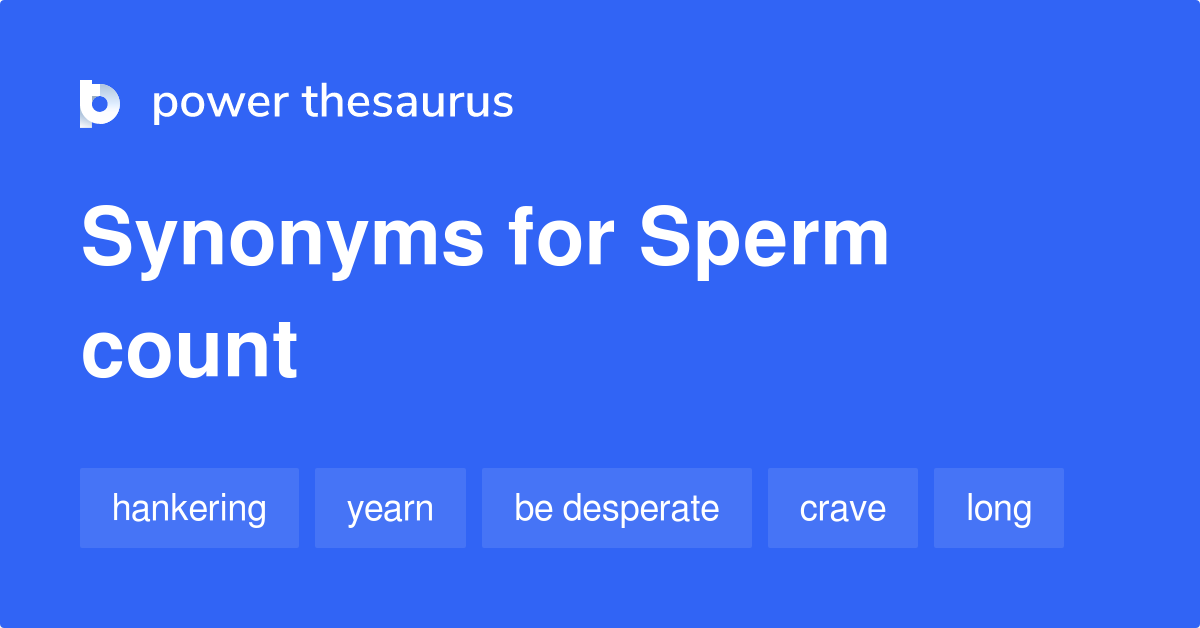 SPERM COUNT Synonyms: 39 Similar Words & Phrases