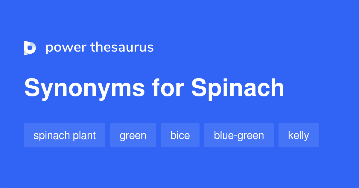 SPINACH Synonyms: 370 Similar Words & Phrases