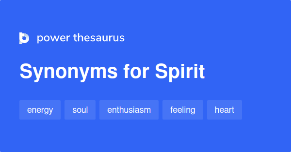 SPIRIT Synonyms: 3 386 Similar Words & Phrases