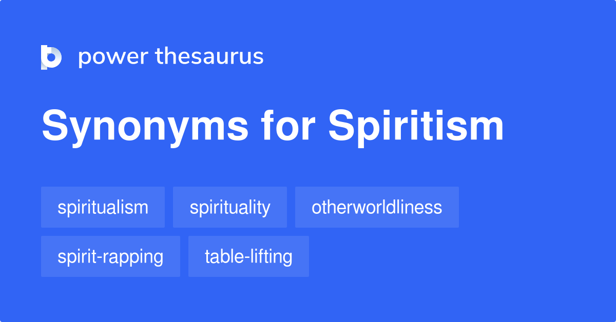 SPIRITISM Synonyms: 52 Similar Words & Phrases