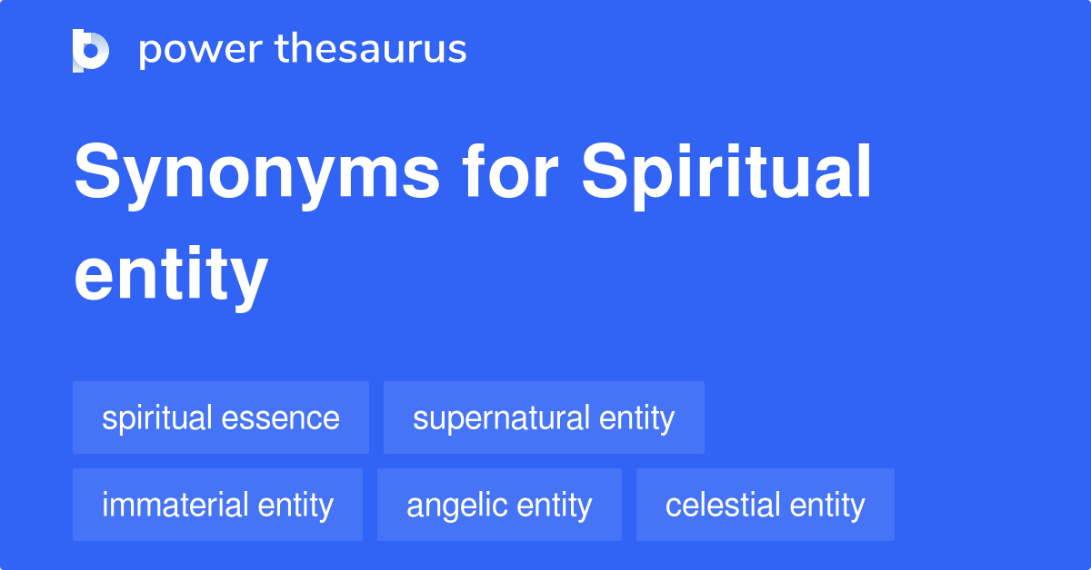 SPIRITUAL ENTITY Synonyms: 220 Similar Words & Phrases