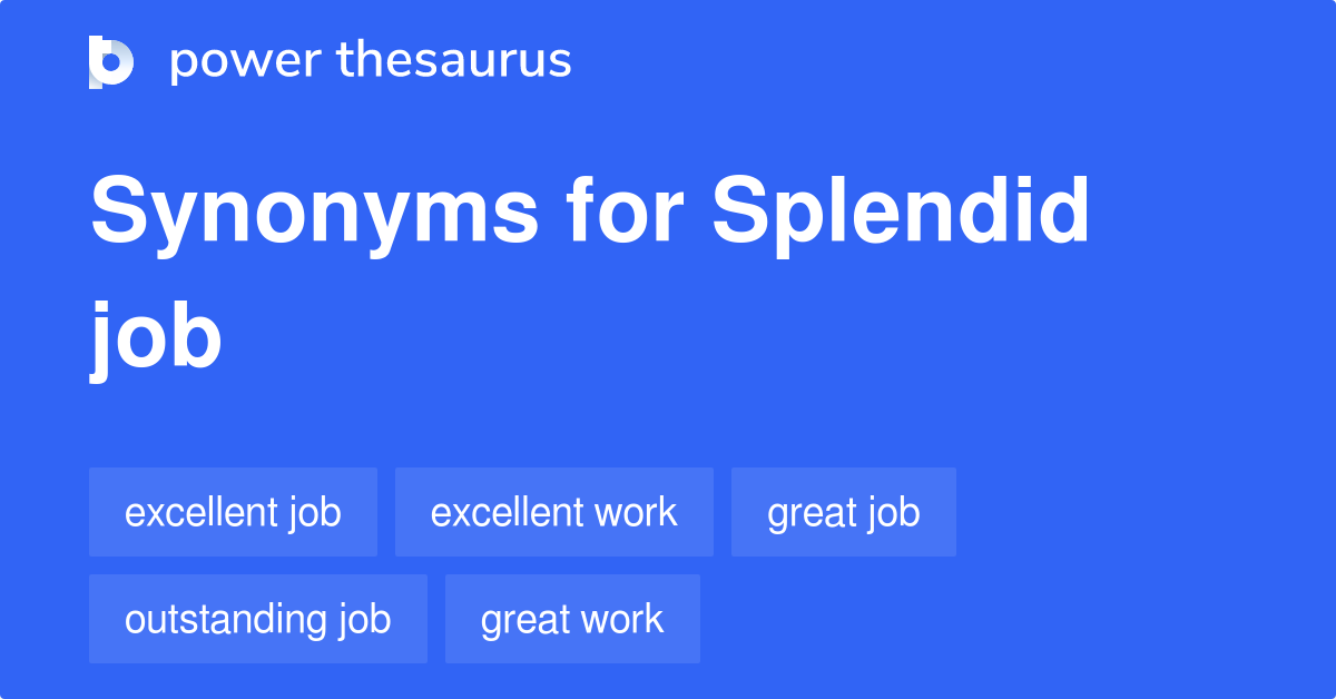 Splendid Job synonyms - 189 Words and Phrases for Splendid Job