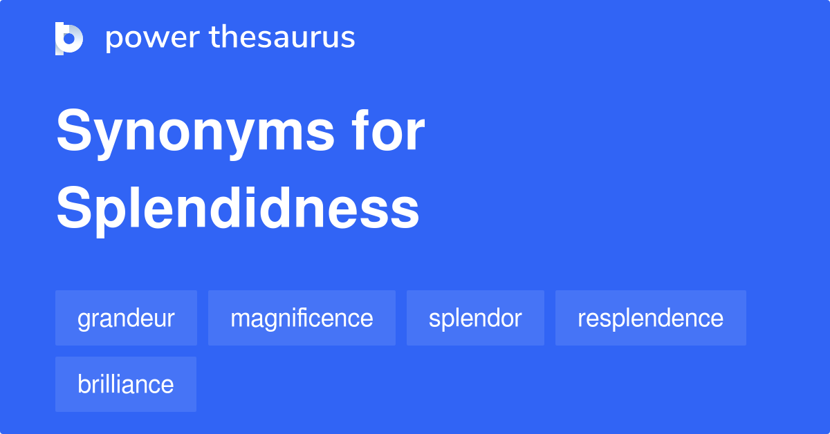 Splendidness synonyms - 89 Words and Phrases for Splendidness
