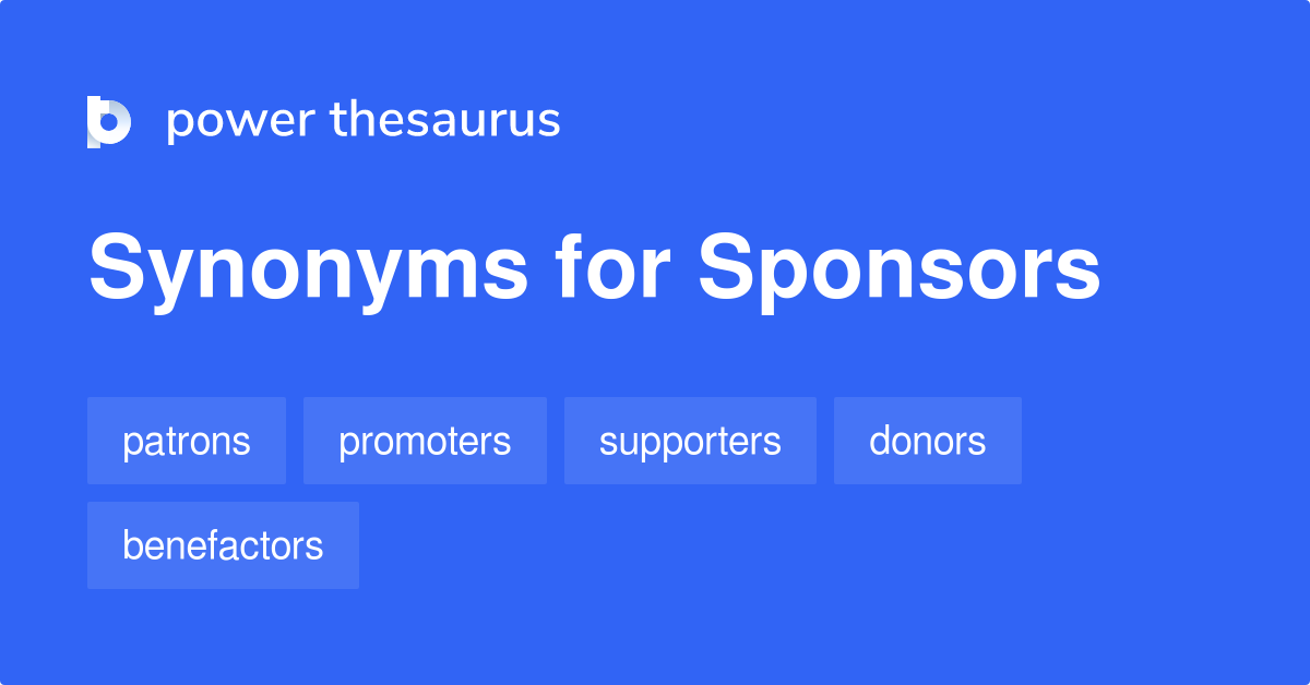 Sponsors synonyms - 543 Words and Phrases for Sponsors