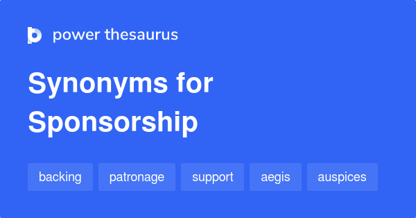 SPONSORSHIP Synonyms: 522 Similar Words & Phrases