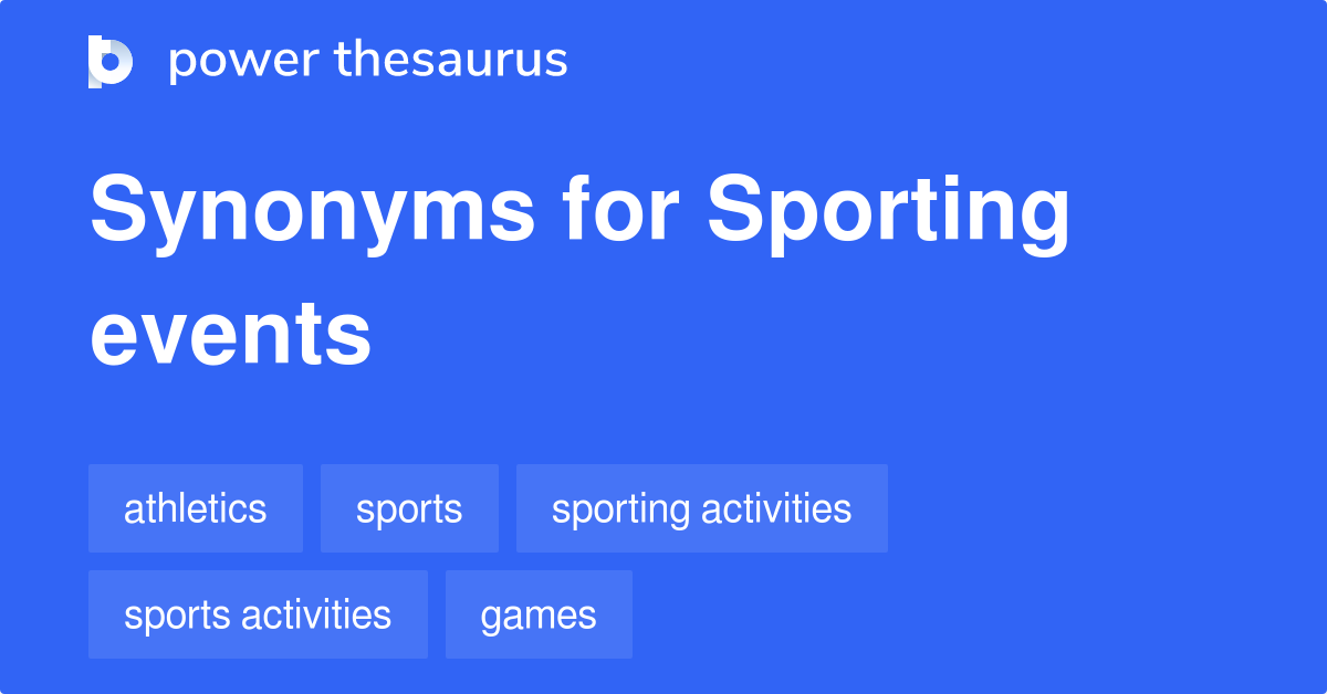SPORTING EVENTS Synonyms: 152 Similar Words & Phrases