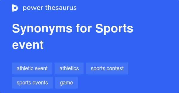 SPORTS EVENT Synonyms: 155 Similar Words & Phrases