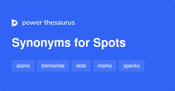 SPOTS Synonyms: 1 391 Similar Words & Phrases