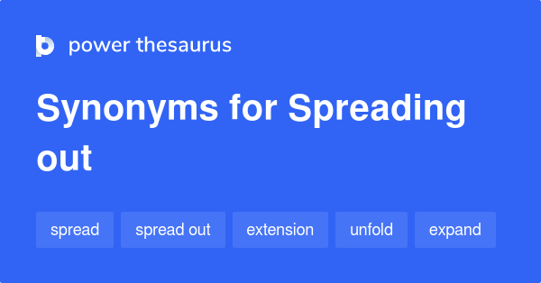 Spreading Out synonyms - 543 Words and Phrases for Spreading Out