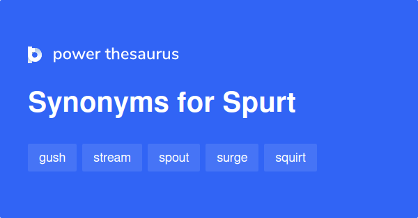 SPURT Synonyms: 1 279 Similar Words & Phrases