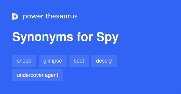 SPY Synonyms: 1 437 Similar Words & Phrases