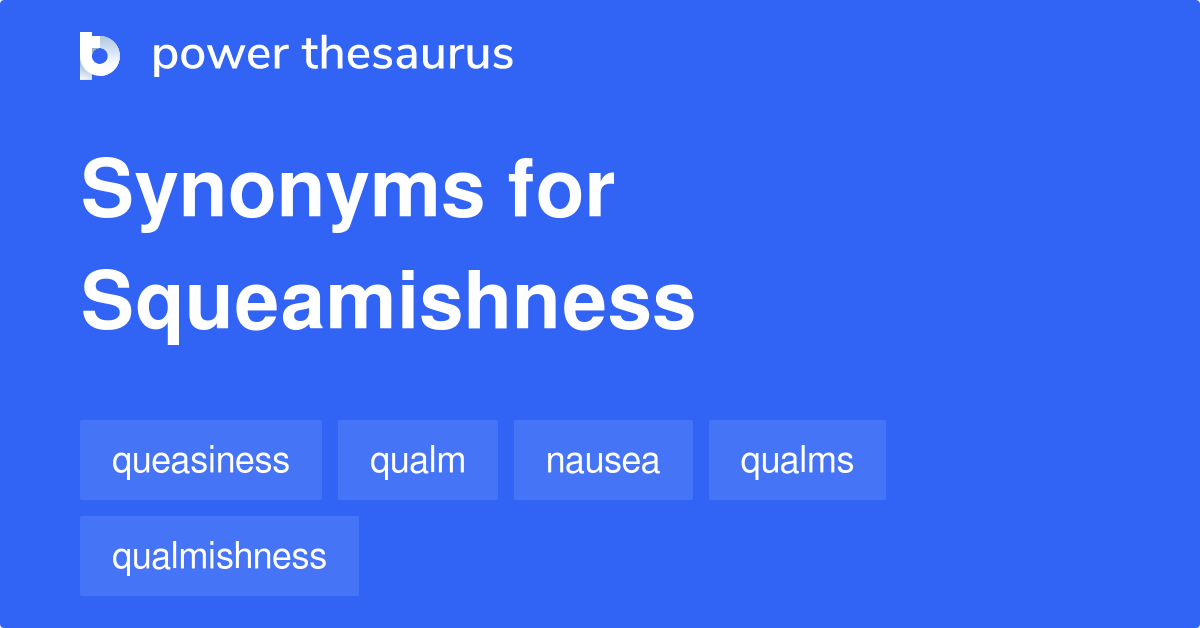 Squeamishness synonyms - 451 Words and Phrases for Squeamishness