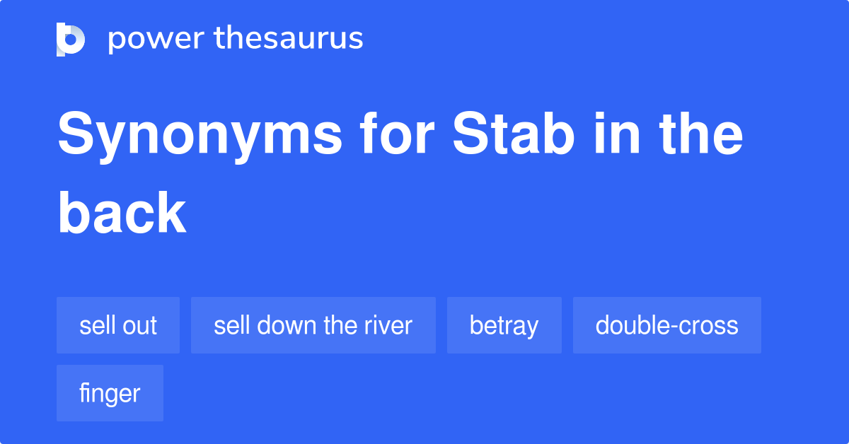 STAB IN THE BACK Synonyms: 259 Similar Words & Phrases