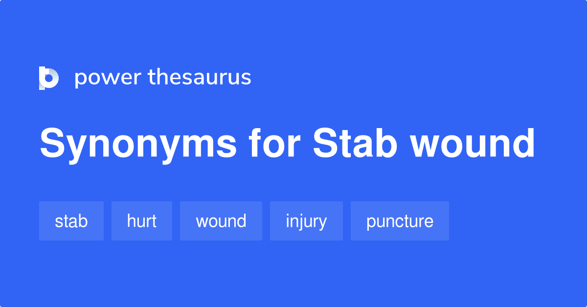 STAB WOUND Synonyms: 85 Similar Words & Phrases