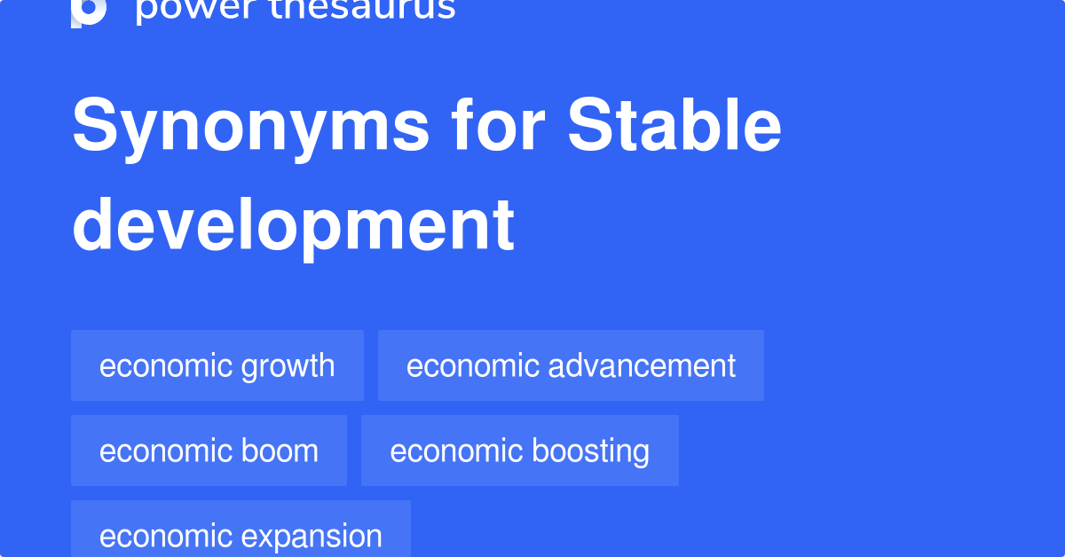 Stable Development synonyms - 63 Words and Phrases for Stable Development