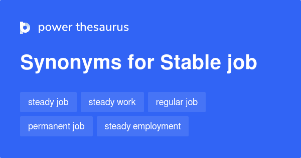 STABLE JOB Synonyms: 357 Similar Words & Phrases