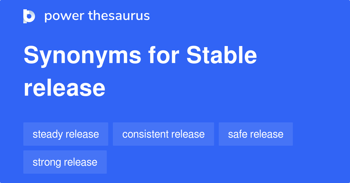 Stable Release synonyms - 8 Words and Phrases for Stable Release