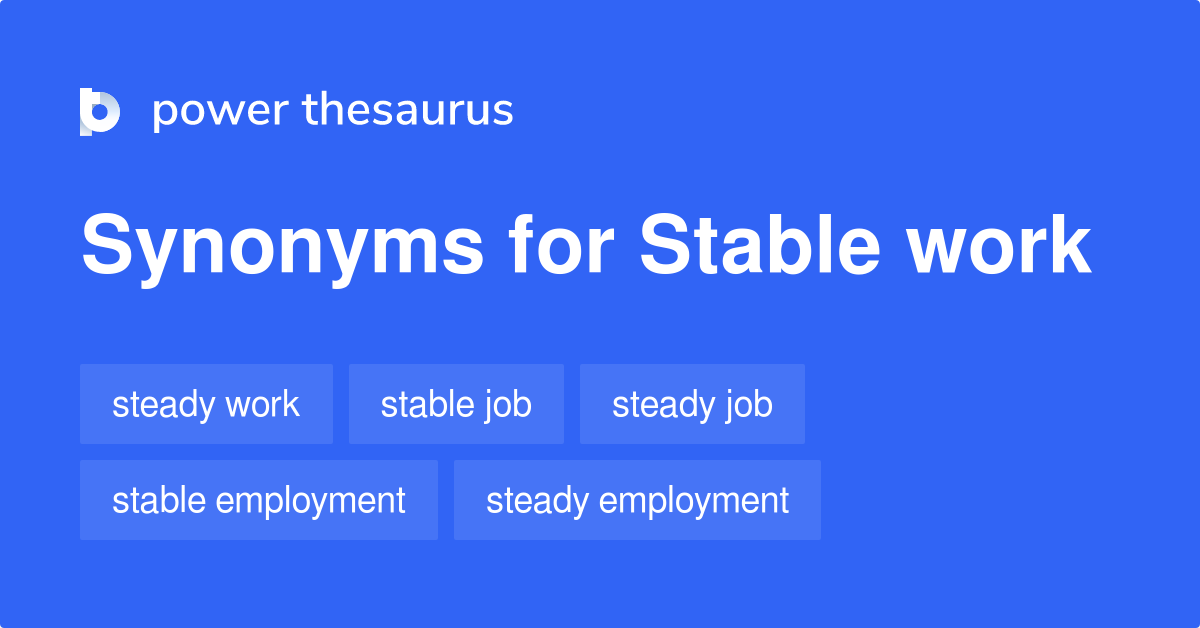 STABLE WORK Synonyms: 218 Similar Phrases