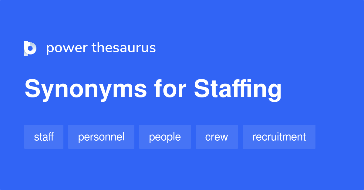 STAFFING Synonyms: 392 Similar Words & Phrases