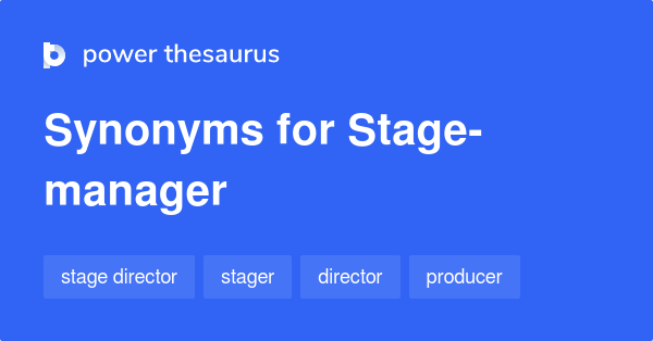 Stage-manager synonyms - 10 Words and Phrases for Stage-manager