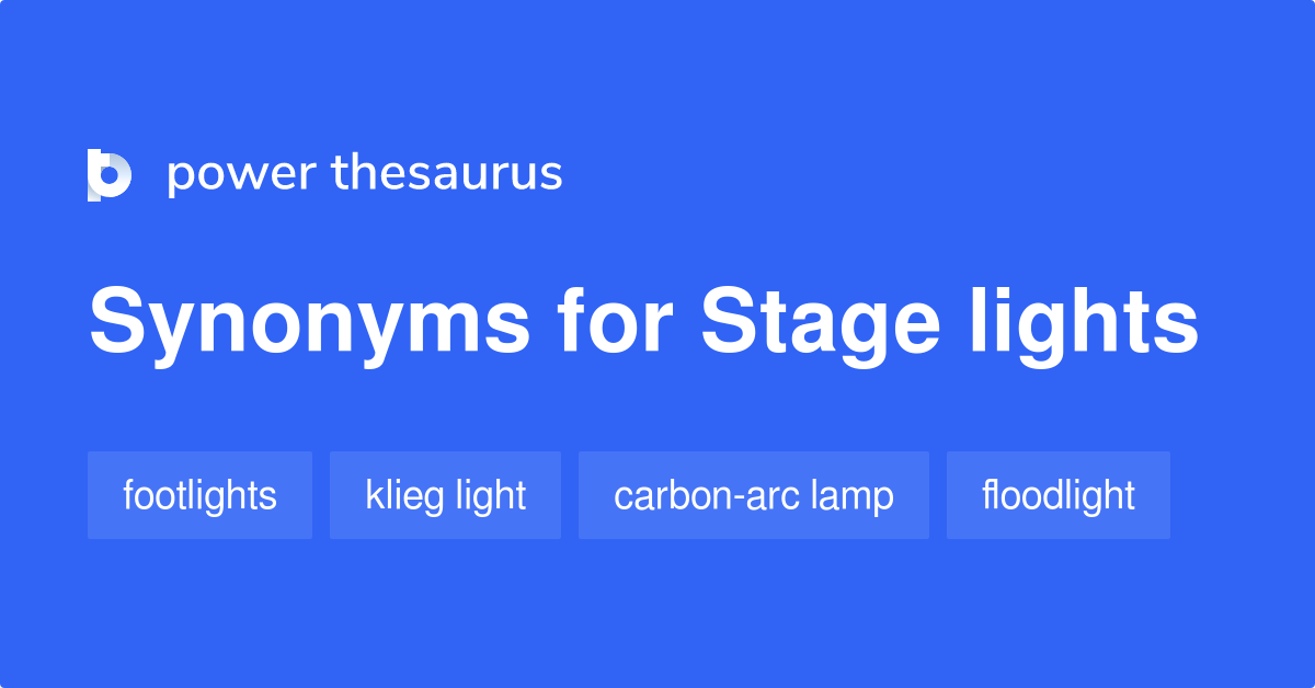 STAGE LIGHTS Synonyms: 81 Similar Words & Phrases