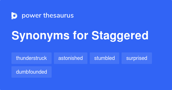 Staggered synonyms - 322 Words and Phrases for Staggered - Page 2